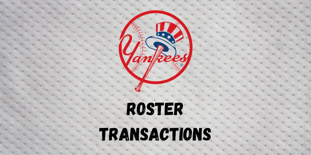 Yankees Roster Moves: What You Need to Know - Inside The Diamonds